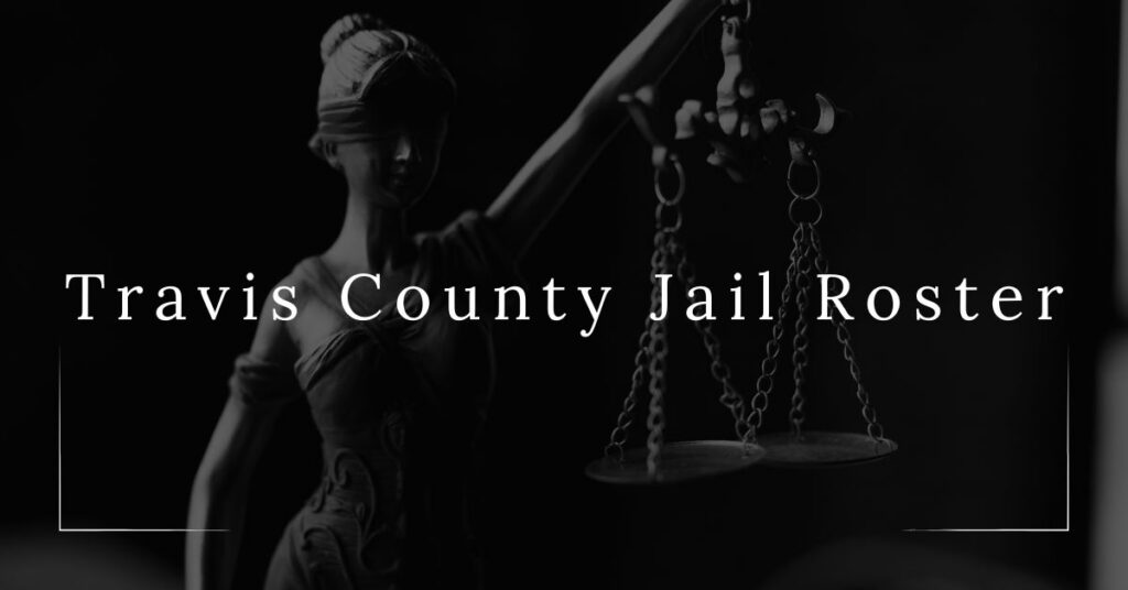 Travis County Jail Roster - Travis County Court Records